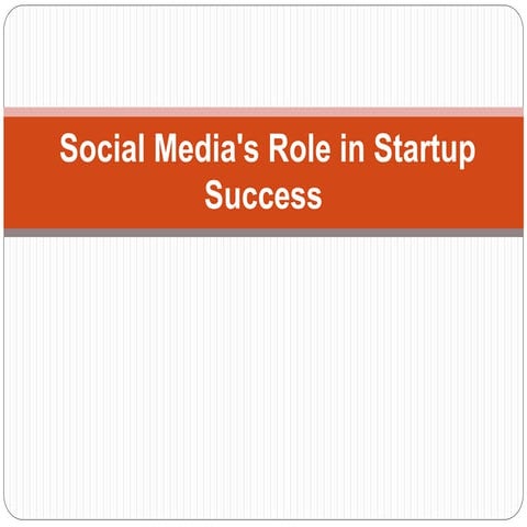The Social Media's Role in Startup Success | PPTX