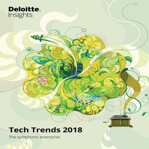 Tech trends 2018 the symphonic enterprise (deloitte) | PDF