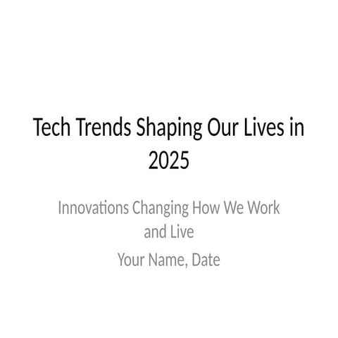 рџ Presentation 2 Tech Trends Shaping Our Lives In 2025 Pptx