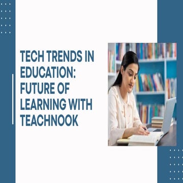 TECH TRENDS IN EDUCATION FUTURE OF LEARNING WITH TEACHNOOK.pptx