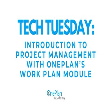 Tech Tuesday Slides - Introduction to Project Management with OnePlan's ...