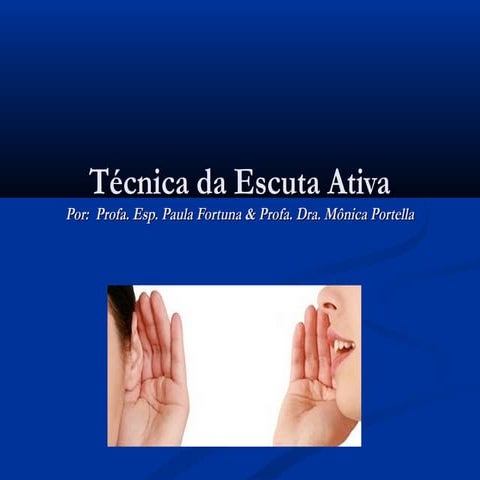Ppt 4 - A escuta ativa