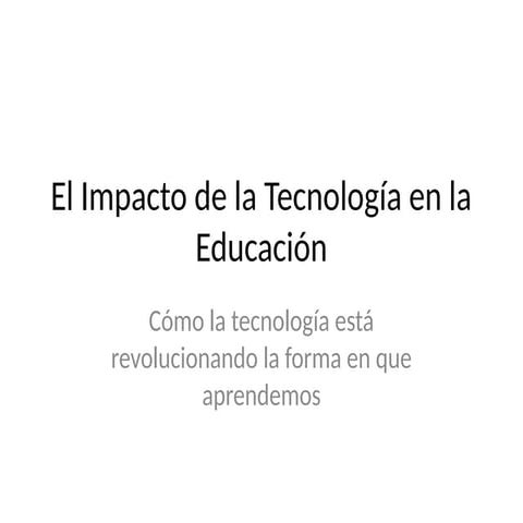 el Impacto de la Tecnología en la Educación | PPTX