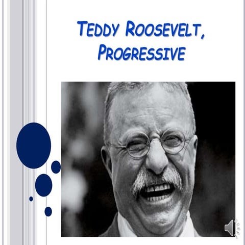 Teddy Roosevelt-progressive | PPTX