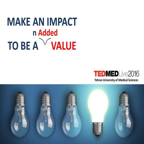 Make an Impact, To be an Added Value | PPT