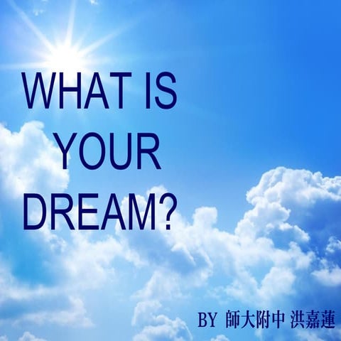 WHAT'S YOUR DREAM | PPT