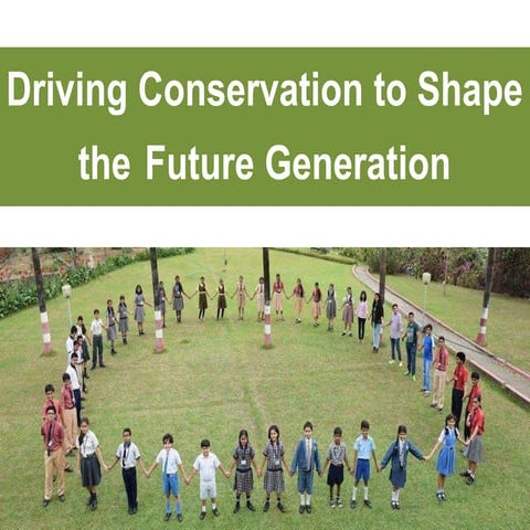 Driving Conservation to Shape the Future Generation | PPT