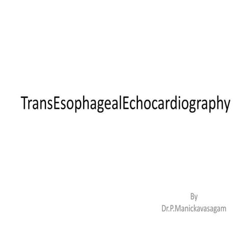 Transesophageal Echocardiography(TEE) | PPTX