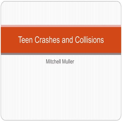 Teen crashes and collisions assignment 5.02 mitchell muller | PPTX