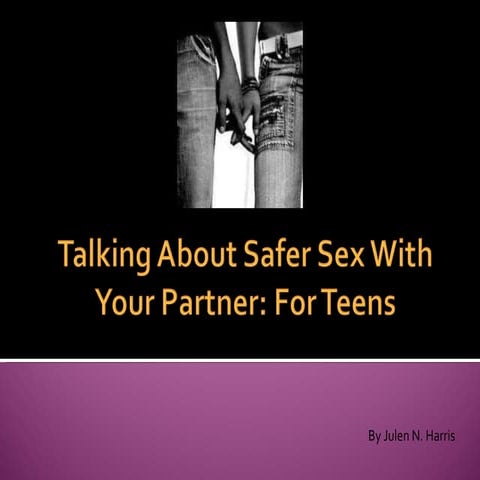 Teen Safe Sex Module Julen Harris Ppt