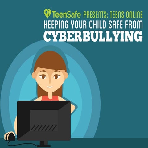 Teens Online: Keeping Your Child Safe From Cyberbullying | PDF
