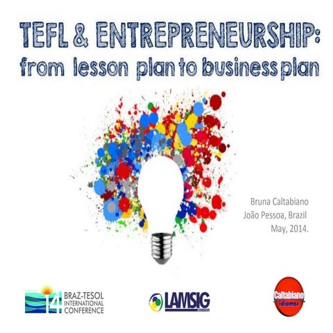 Tefl entrepreneurship from lesson plan to business plan - BRAZ TESOL ...
