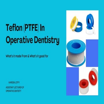 Teflon (PTFE) in Operative Dentistry ... | PPTX