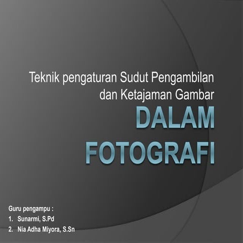 TEHNIK PENGAMBILAN GAMBAR DALAM FOTOGRAFI.pptx