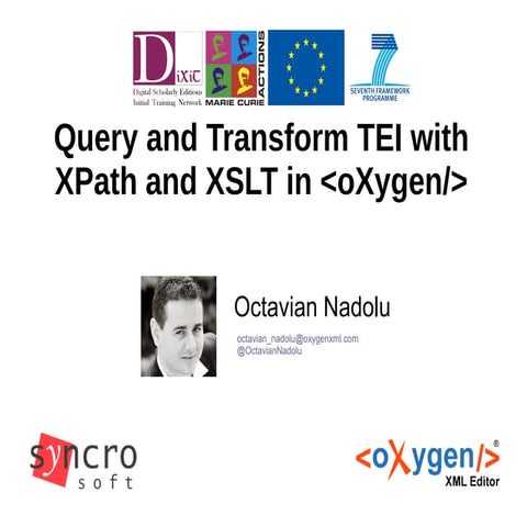 Query and Transform TEI with XPath and XSLT in oXygen | PPT