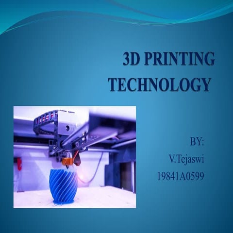 Ppt 3d Printing 3D PRINTING TECHNOLOGY.pptx