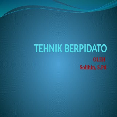 TEKNIK BERPIDATO.PPTX..................... | PPTX
