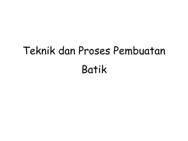 Proses pembuatan batik | PPTX