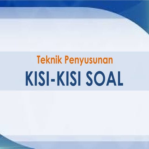 TEKNIK PENYUSUNAN KISI-KISI SOAL REVISI1.pptx