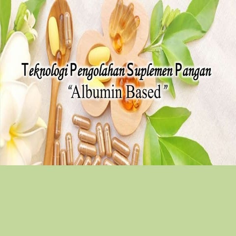 Teknologi Pengolahan Suplemen Pangan Berbasis Albumin.pptx