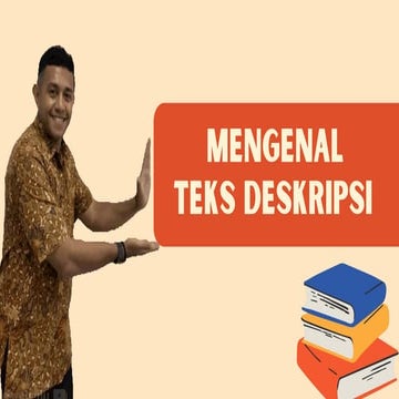 Teks deskripsi adalah teks yang menggambarkan suatu objek, tempat ...