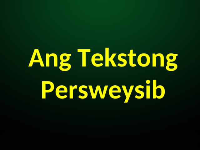 TEKSTONG PERSUWEYSIB | PPTX