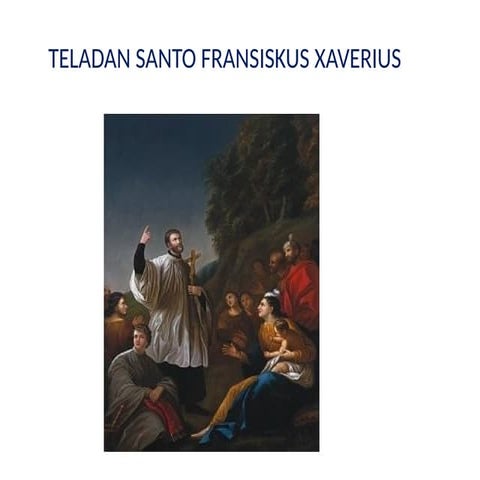 TELADAN SANTO FRANSISKUS XAVERIUS DALAM HIDUP | PPTX