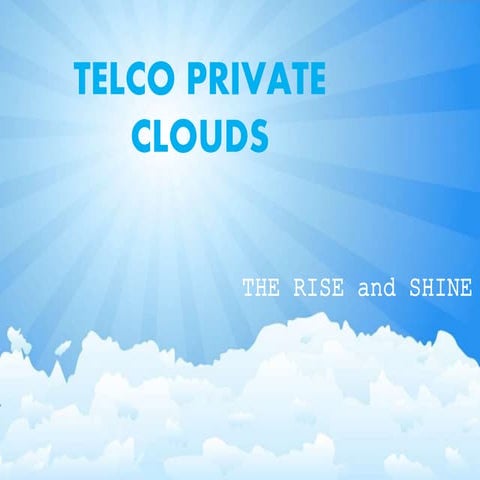 Telco Private Clouds - The RISE and SHINE | PPTX