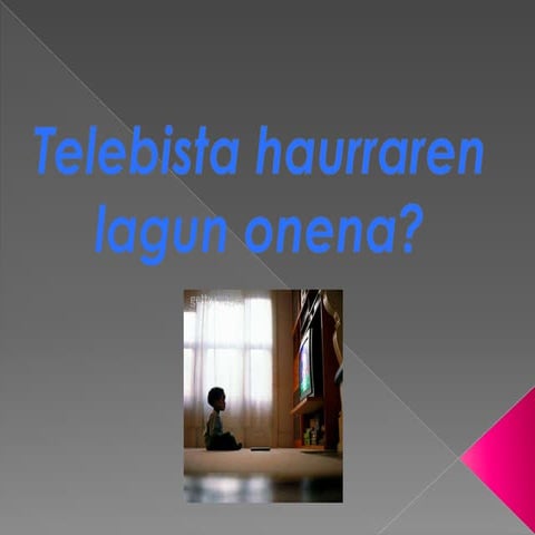 Telebista haurraren lagun onena | PPT