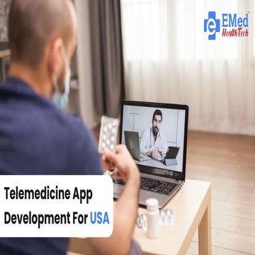 Telemedicine App and Website Development For USA | EMed HealthTech | PDF