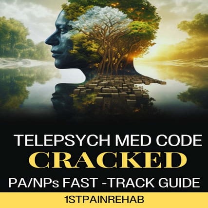 TELEPSYCH MED CODE CRACKED: PA/NPs FAST -TRACK GUIDE | PDF ...