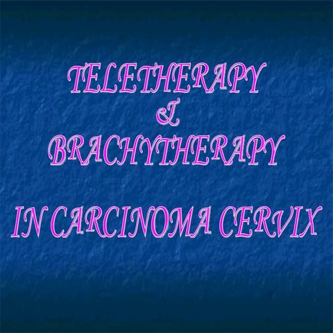 Teletherapy & Brachytherapy Techniques In Ca | PPT