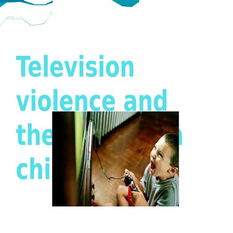 Television violence and the effects on children | PPT