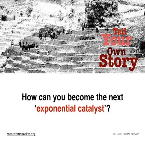 Tell your own story how can you become the next exponential catalyst ...