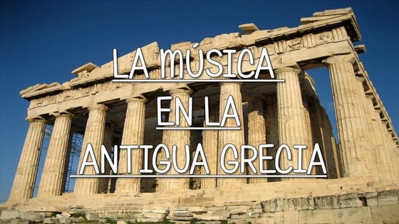 Historia de la Música Occidental. Unidad 1: La música en Grecia | PPT