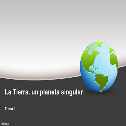 Tema 1. La Tierra, un planeta singular | PPTX