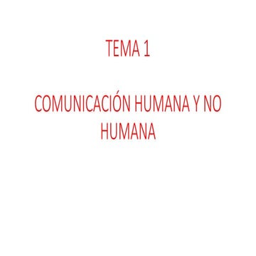 TEMA 1 COMUNICACIÓN HUMANA Y NO HUMANA.pptx