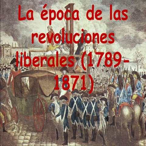TEMA 2. LA ÉPOCA DE LAS REVOLUCIONES LIBERALES (1789-1871) | PPTX