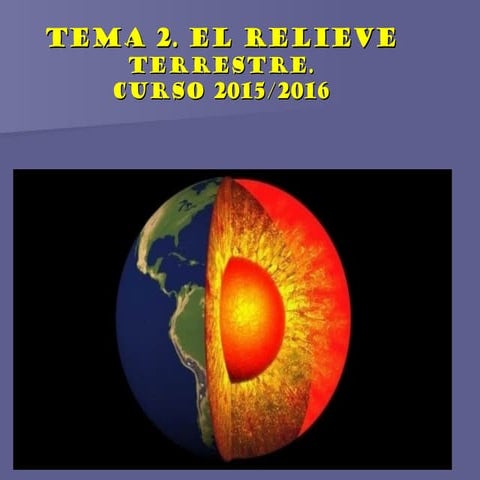 Tema 2 1º ESO El relieve terrestre.Curso 2015 | PPT