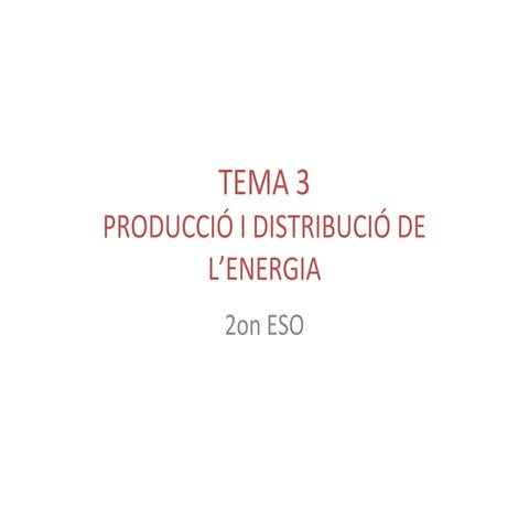 Tema 3 producció i distribució energia. 2 eso | PPT
