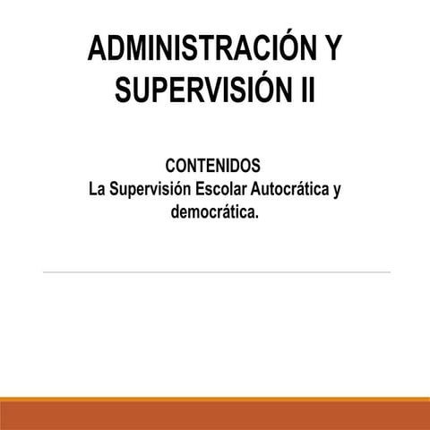 Tema3 Supervisión Escolar Autocrática y democrática..pptx