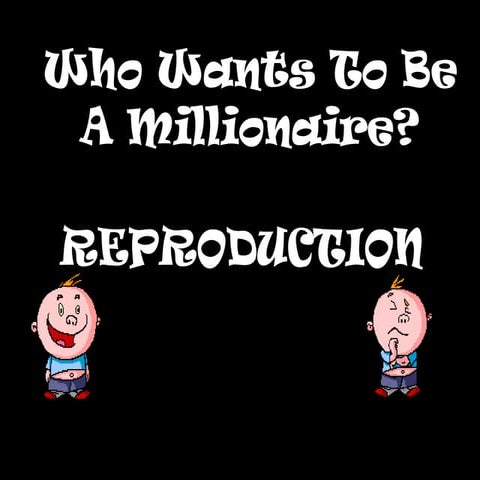 Who wants to be a millionaire? Reproduction | PPT