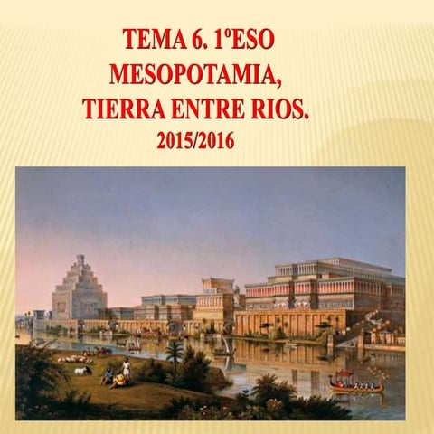 Tema 6 1eso. Mesopotámia. Tierra entre dos ríos. | PPTX