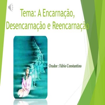 Tema: A Encarnação, Desencarnação e Reencarnação | PPTX