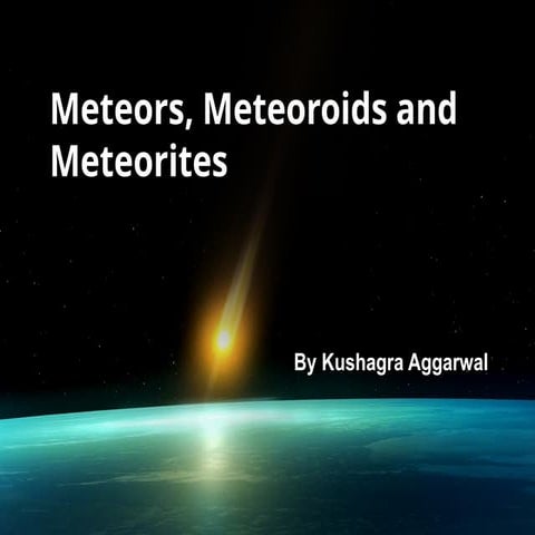 Meteors, Meteoroids and Meteorites Information | PPT