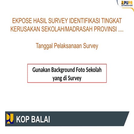 Template Ekspose Hasil Survey Identifikasi Kerusakan[1].pptx