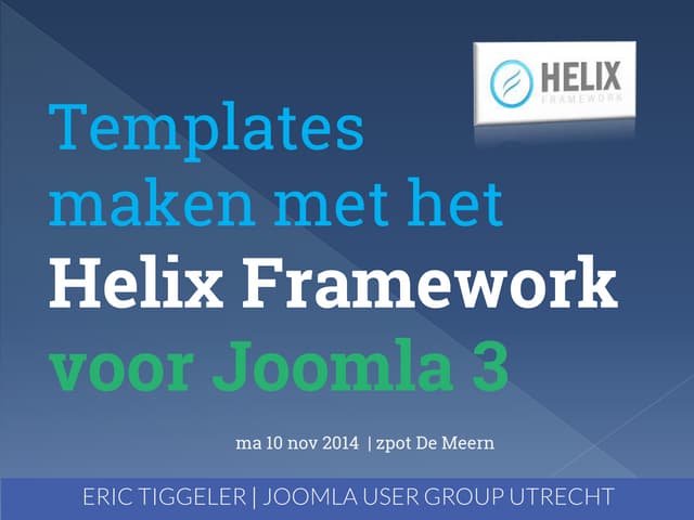Templates maken met helix framework Joomla User Group Utrecht 10 ... Templates maken met helix framework Joomla User Group Utrecht 10 ...