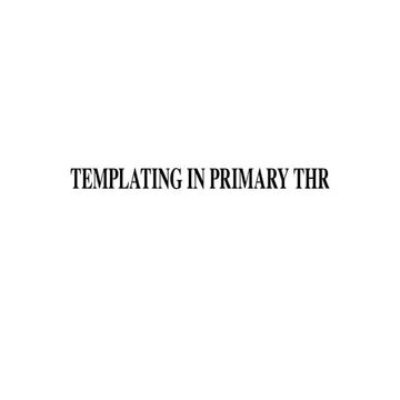Templating in Total hip arthroplasty.pptx