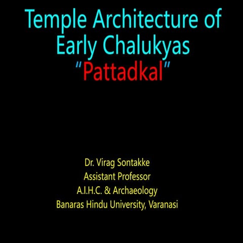 Temple Architecture of Early Chalukyas “Pattadkal” .pptx