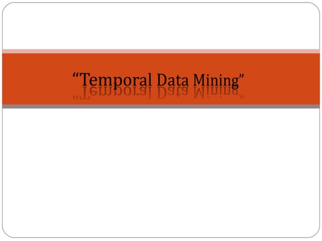 Temporal Data Mining Ppt Databases Computer Software And Applications